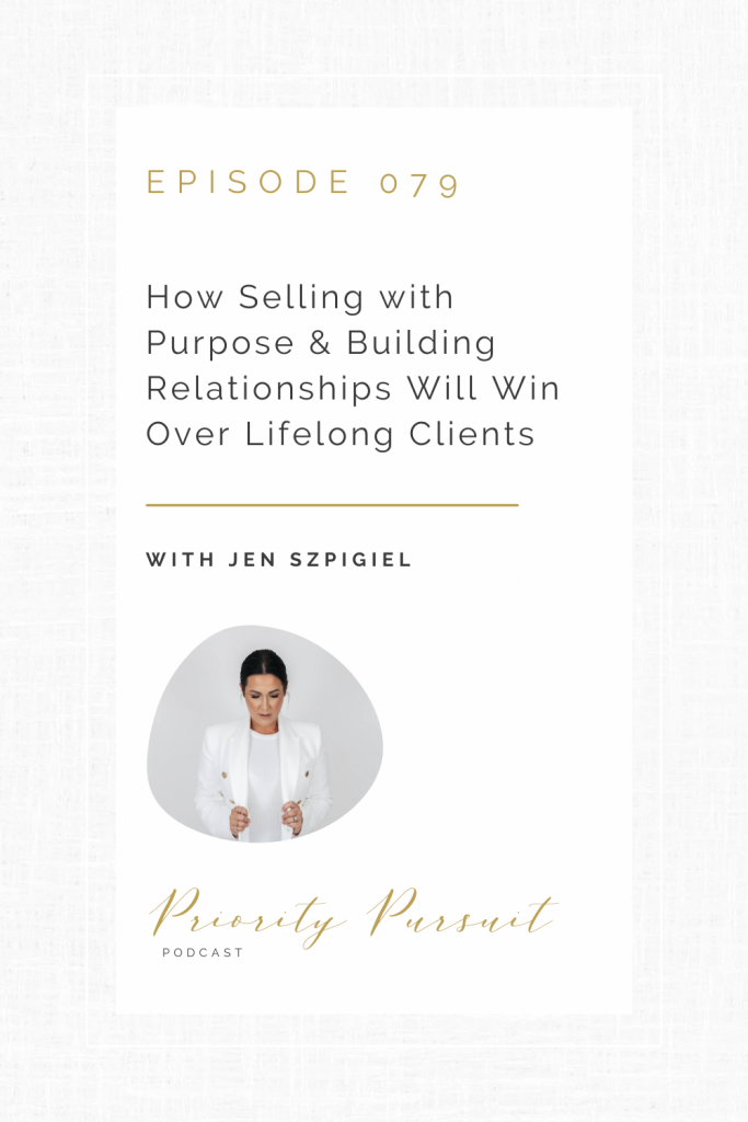 Episode 079: How Selling with Purpose & Building Relationships Result ...